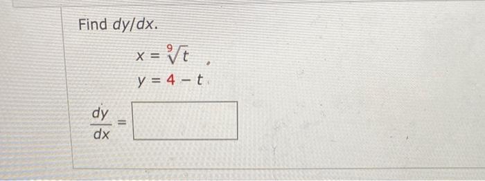 Solved Find dy/dx xydxdy==9t=4−t | Chegg.com