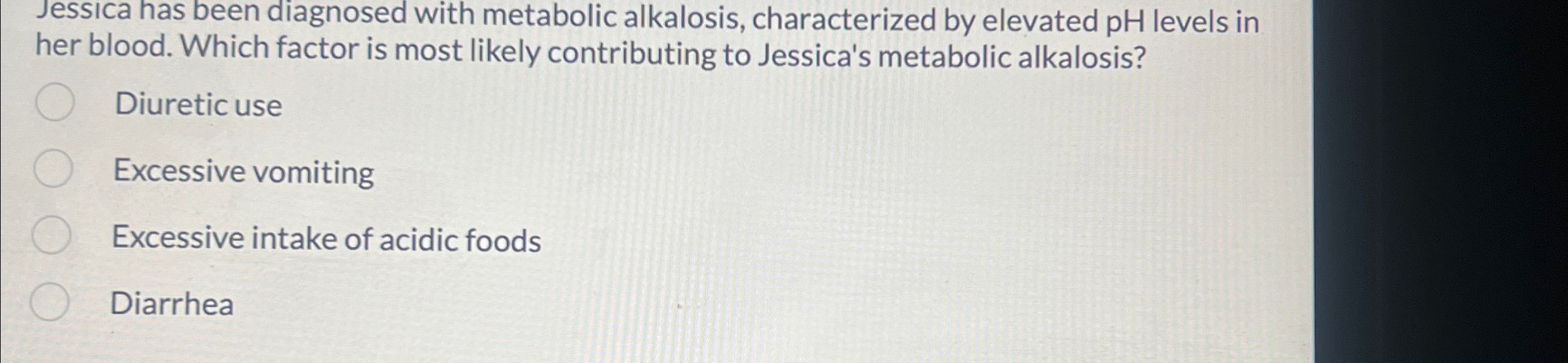 Solved Jessica has been diagnosed with metabolic alkalosis, | Chegg.com