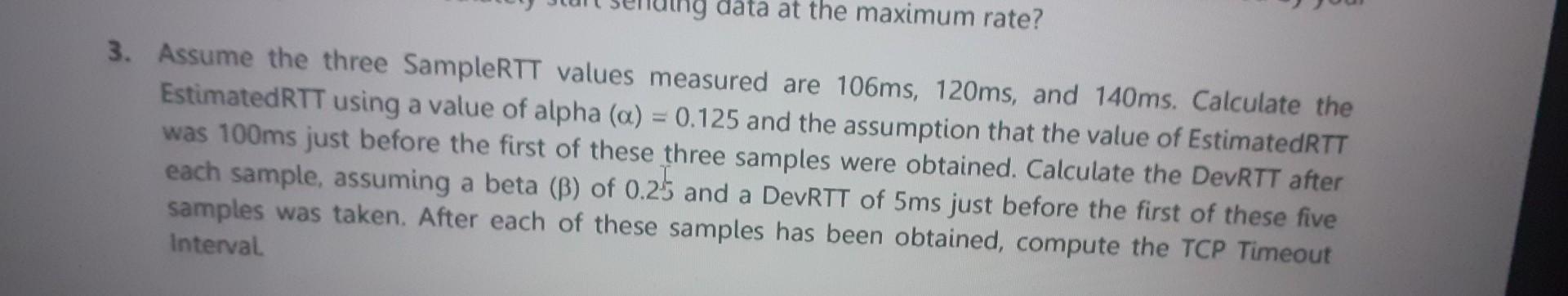 Solved 3. Assume the three SampleRTT values measured are 106 | Chegg.com