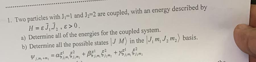 Solved Two particles with J1=1 ﻿and J2=2 ﻿are coupled, with | Chegg.com
