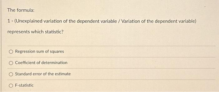 Solved The formula: 1- (Unexplained variation of the | Chegg.com
