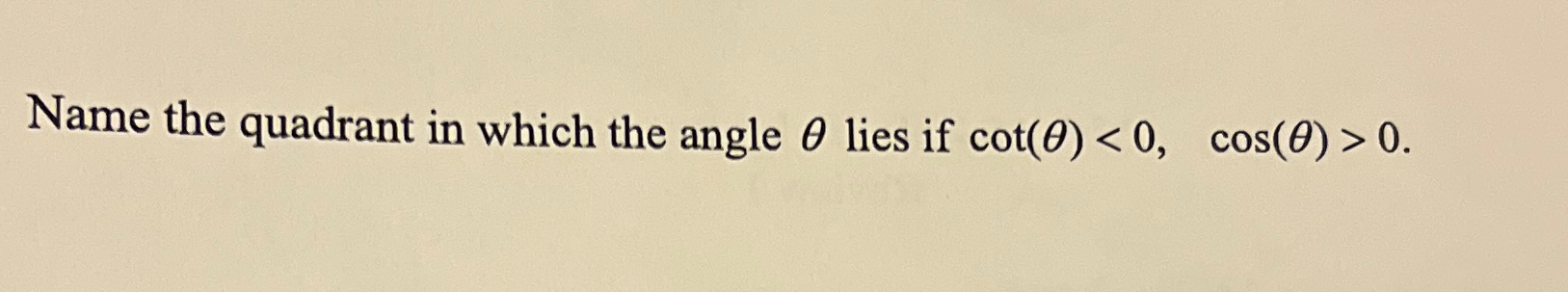 Solved Name the quadrant in which the angle θ ﻿lies if | Chegg.com