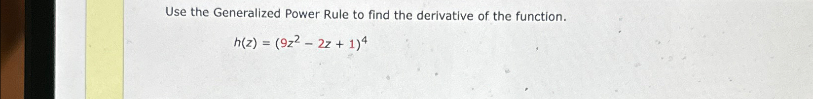 Solved Use the Generalized Power Rule to find the derivative | Chegg.com