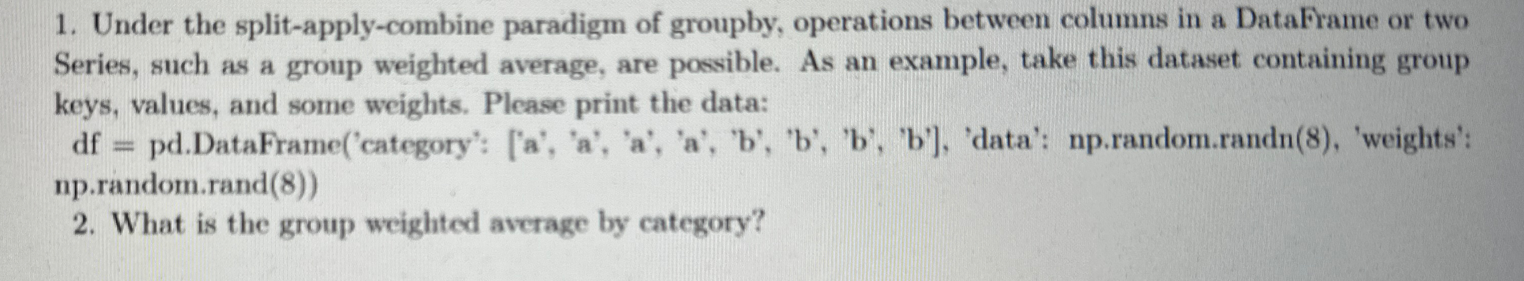Solved Under the split-apply-combine paradigm of groupby, | Chegg.com