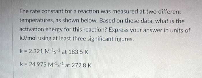 Solved The rate constant for a reaction was measured at two | Chegg.com