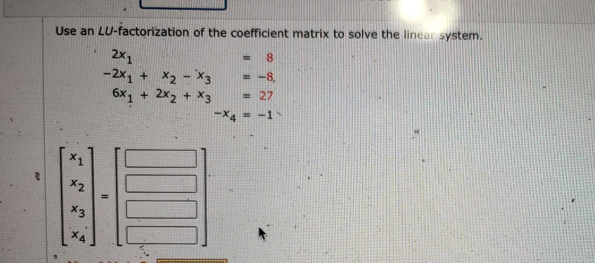 Solved Use An Lu Factorization Of The Coefficient Matrix To