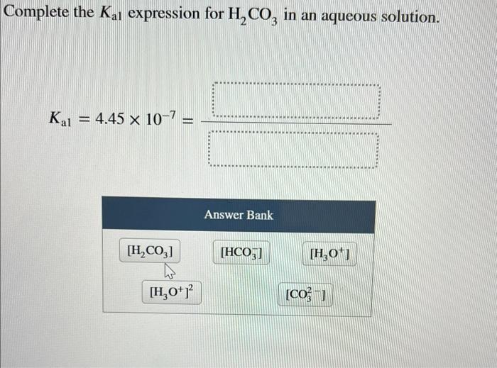 Solved Complete the Ka2 expression for H2CO3 in an aqueous | Chegg.com