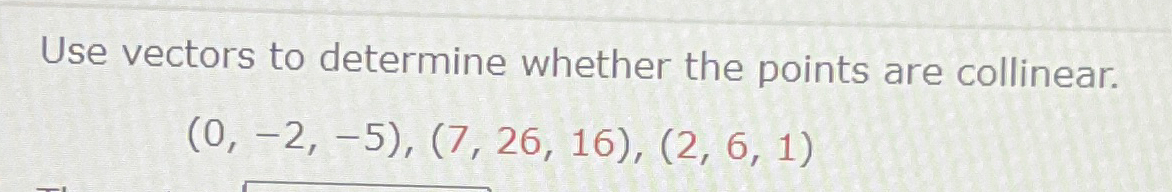 Solved Use vectors to determine whether the points are | Chegg.com