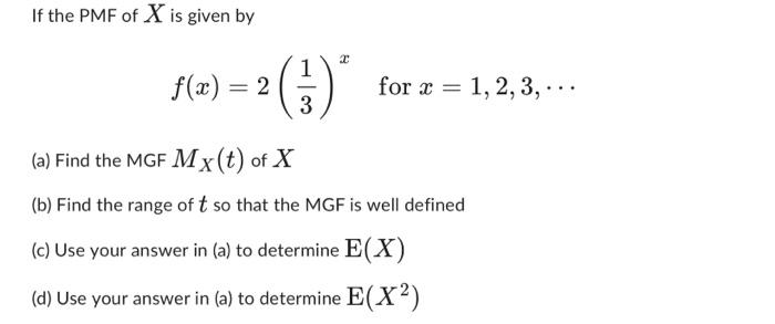 Solved If the PMF of X is given by f(x)=2(31)x for x=1,2,3,⋯ | Chegg.com
