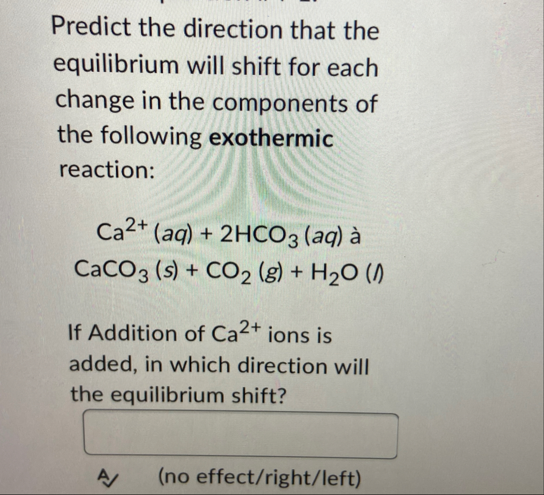 Solved Predict the direction that the equilibrium will shift | Chegg.com