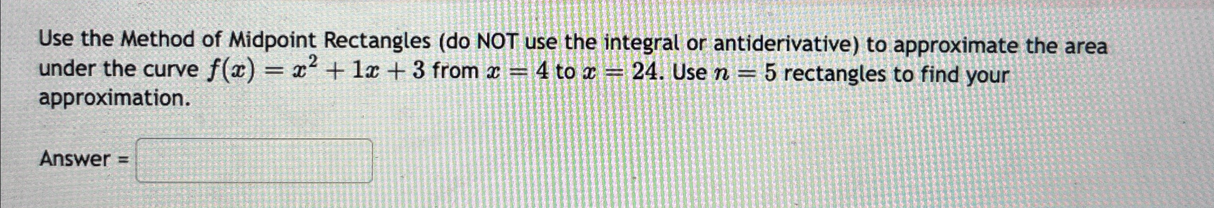 Solved Use the Method of Midpoint Rectangles (do NOT use the | Chegg.com