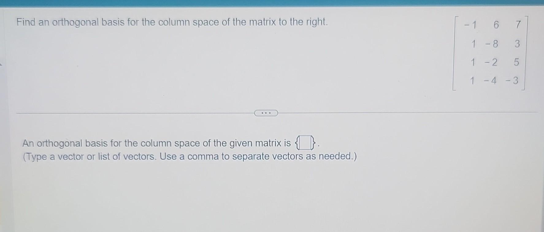 Solved Find an orthogonal basis for the column space of the | Chegg.com