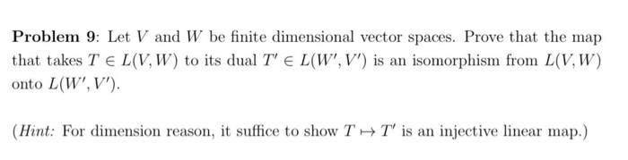 Solved Problem 9: Let V and W be finite dimensional vector | Chegg.com