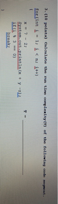 Solved 3. (10 points) Calculate the run time complexity (T) | Chegg.com