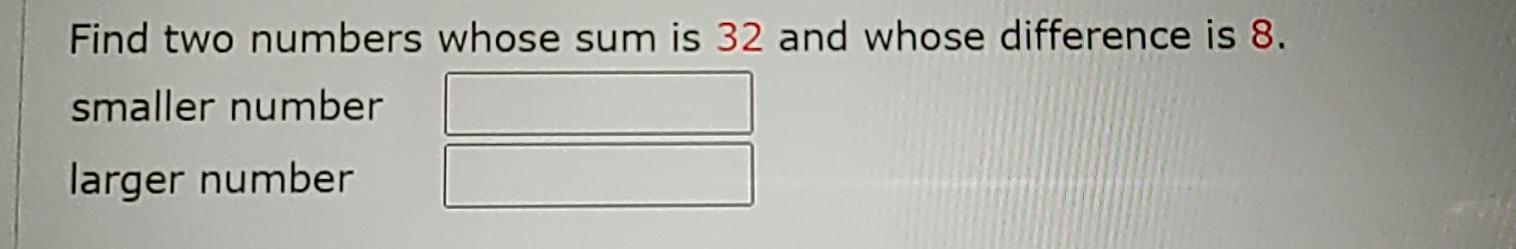 Solved Find two numbers whose sum is 32 and whose difference | Chegg.com