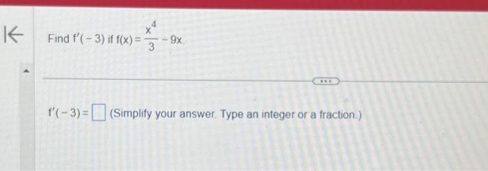 Solved Find f′(−3) if f(x)=3x4−9x f′(−3)= (Simplify your | Chegg.com