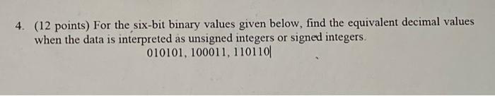 Solved 4. (12 points) For the six-bit binary values given | Chegg.com