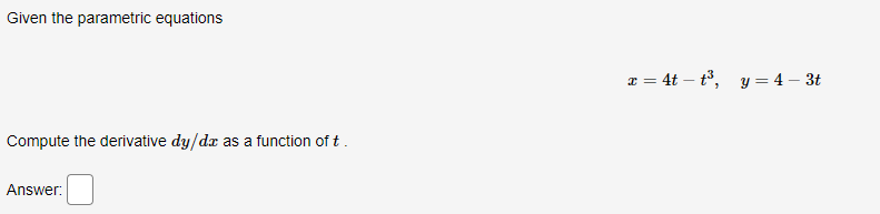 Solved Given the parametric equationsx=4t-t3,y=4-3tCompute | Chegg.com