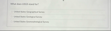 Solved What does USGS stand for?United States Geographical | Chegg.com