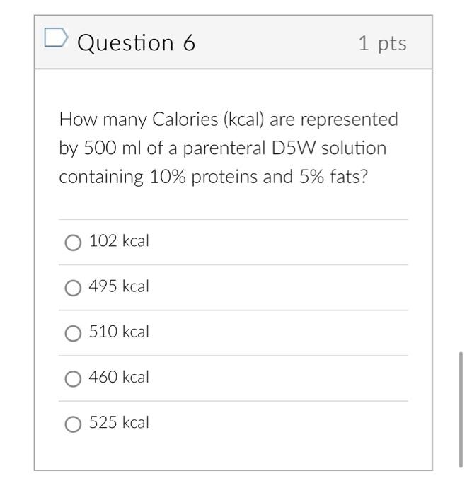 Solved Question 6 1 pts How many Calories (kcal) are | Chegg.com