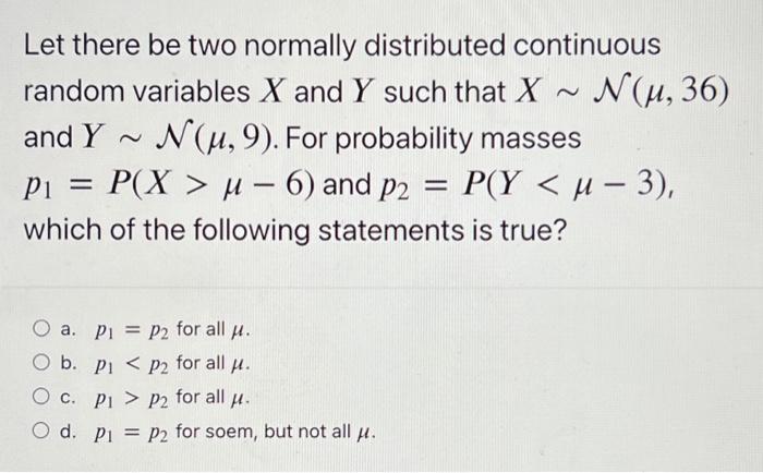 Solved Let there be two normally distributed continuous | Chegg.com