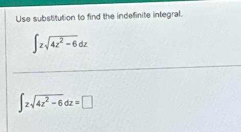 Solved Use substitution to find the indefinite integral. | Chegg.com