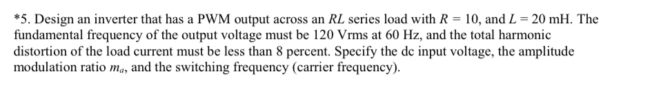 Solved *5. ﻿Design an inverter that has a PWM output across | Chegg.com