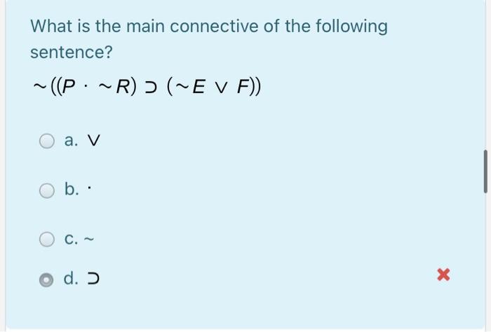 Solved What is the main connective of the following | Chegg.com