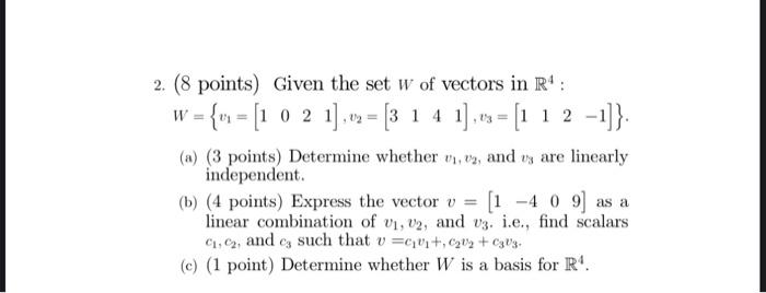 Solved 2. (8 points) Given the set W of vectors in R4 : | Chegg.com