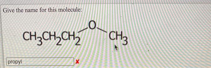 Solved Give the name for this molecule: CH3CH2CH2 - CH3 | Chegg.com