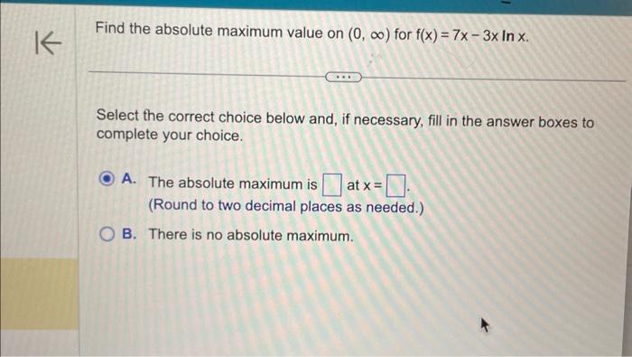 Solved Find the absolute maximum value on (0,∞) for | Chegg.com