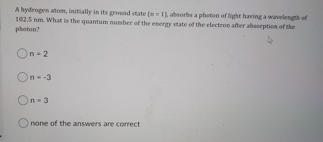 Solved A Hydrogen Atom Initially In Its Ground State N