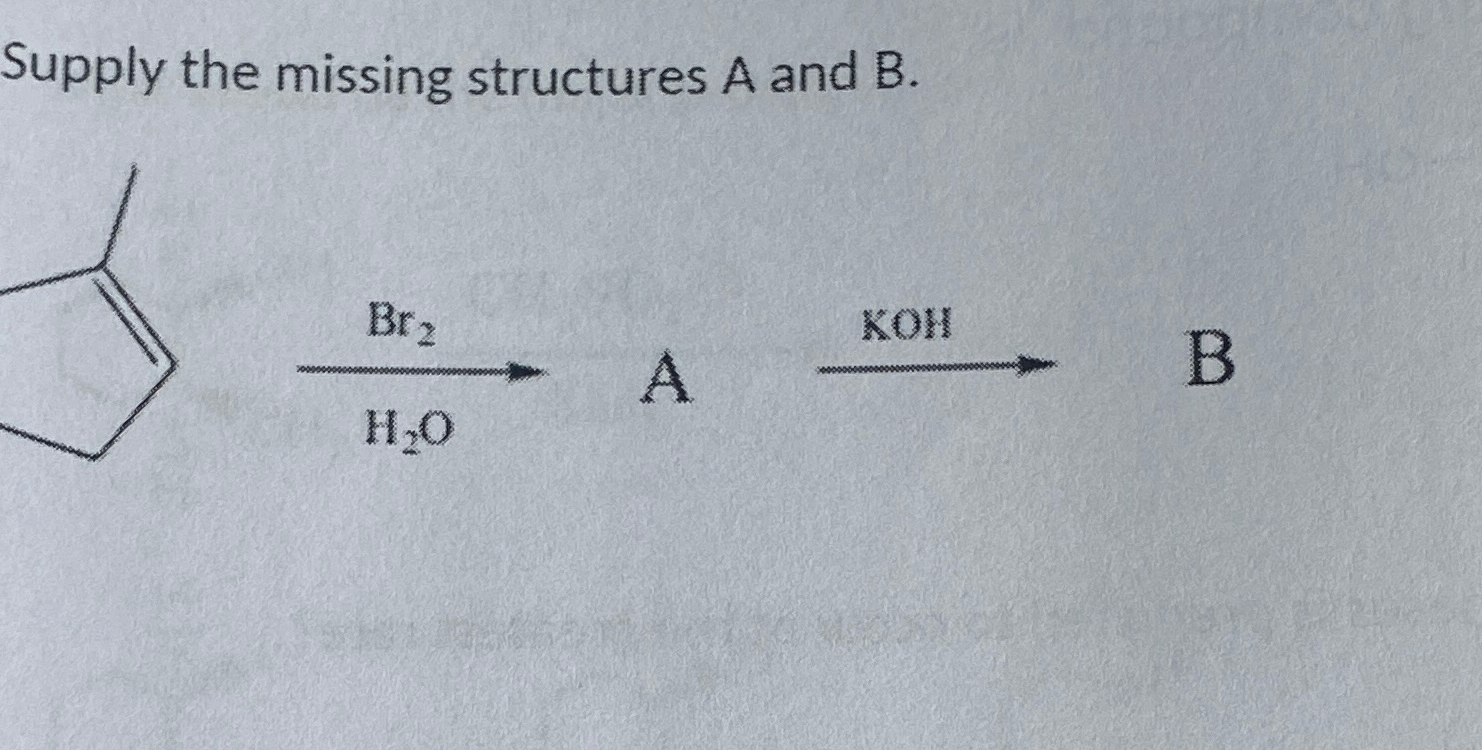 Supply the missing structures A and B.AB | Chegg.com