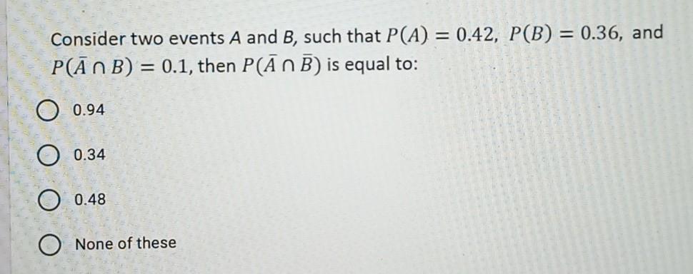Solved = Consider two events A and B, such that P(A) = 0.42, | Chegg.com