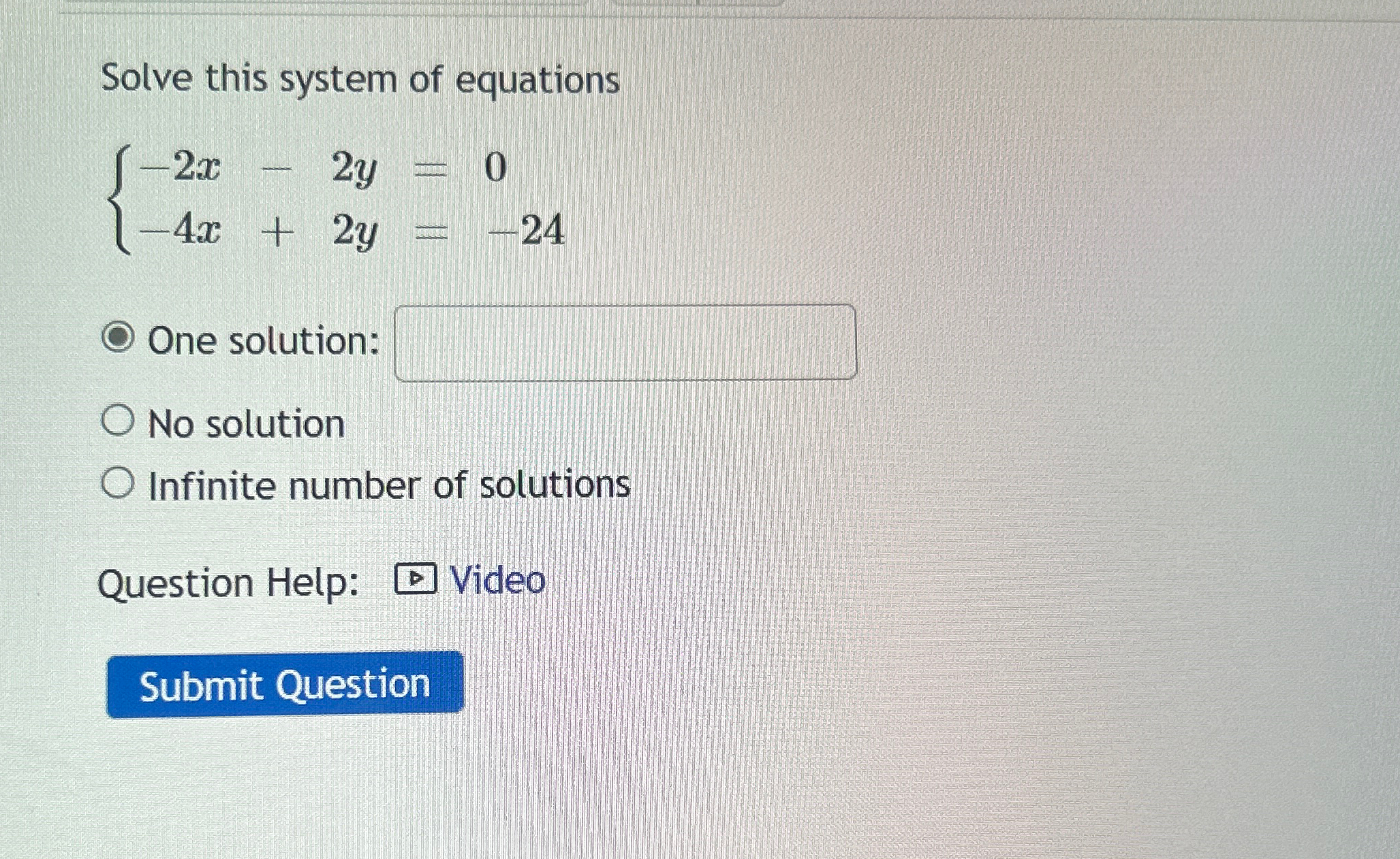 Solved Solve this system of equations-2x-2y=0-4x+2y=-24One | Chegg.com