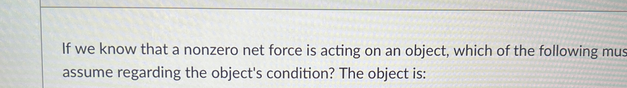 Solved If we know that a nonzero net force is acting on an | Chegg.com