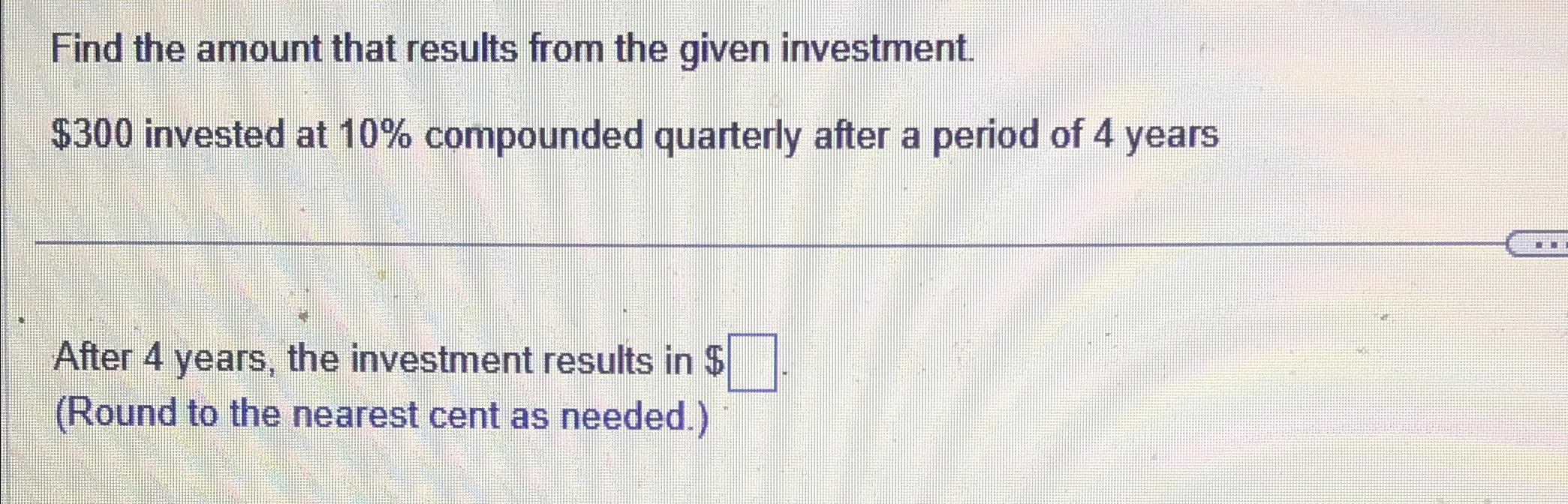 Solved Find the amount that results from the given | Chegg.com