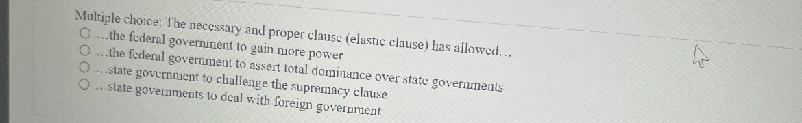 Solved Multiple choice: The necessary and proper clause | Chegg.com