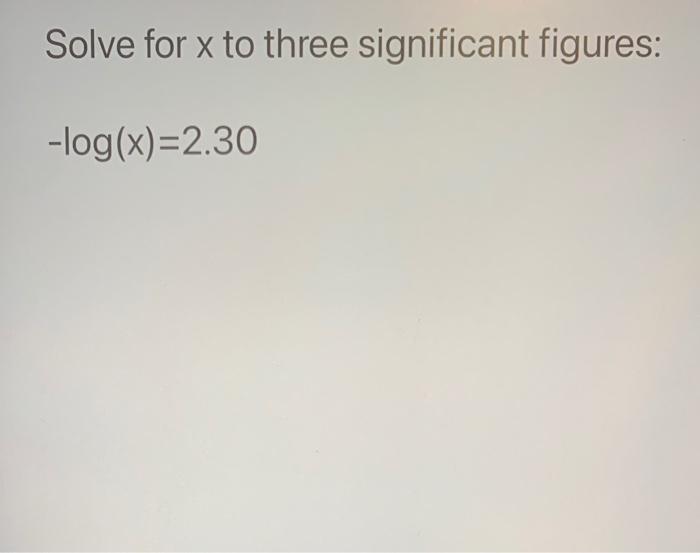 Solved Solve for x to three significant figures: | Chegg.com