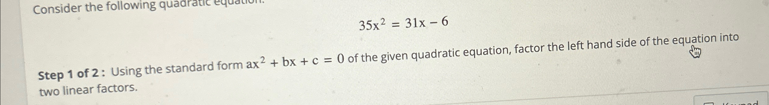 Solved 35x2=31x-6Step 1 ﻿of 2: Using the standard form | Chegg.com