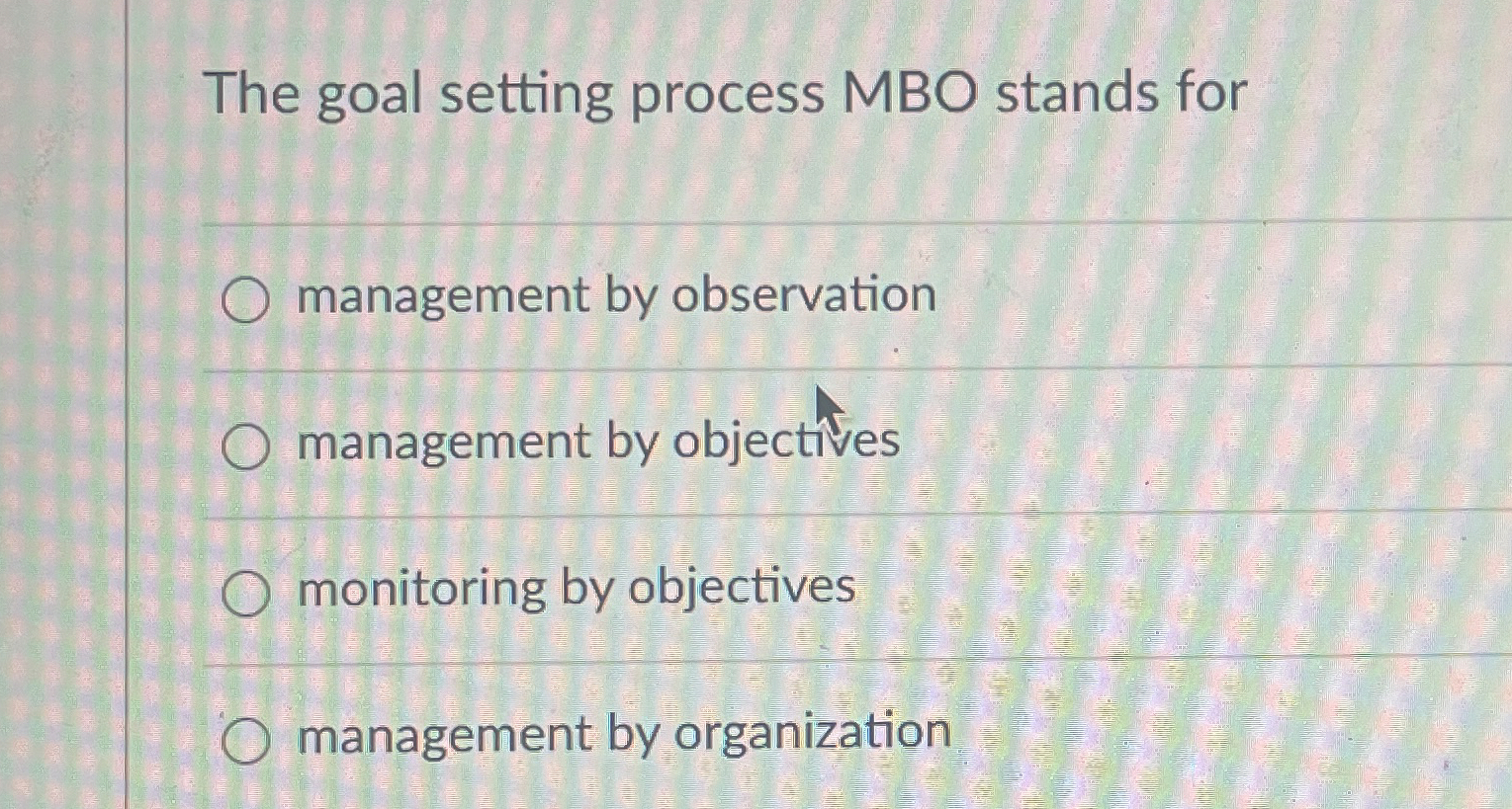 Solved The goal setting process MBO stands formanagement by | Chegg.com