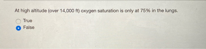 Solved At high altitude (over 14,000 ft) oxygen saturation | Chegg.com