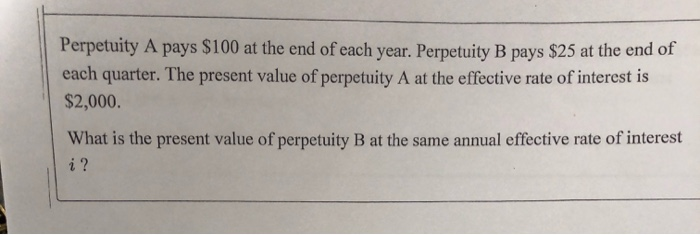 Solved Perpetuity A pays $100 at the end of each year. | Chegg.com