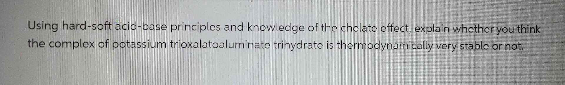 Solved Using hard-soft acid-base principles and knowledge of | Chegg.com