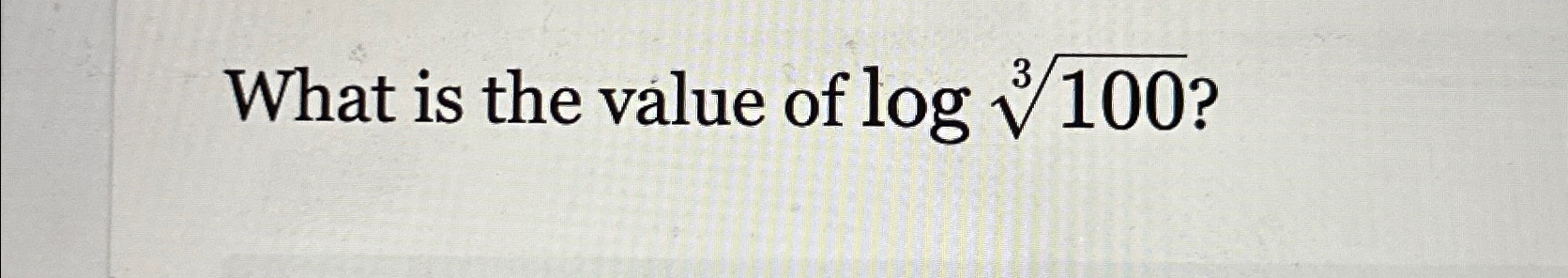 Solved What is the value of log1003 ? | Chegg.com