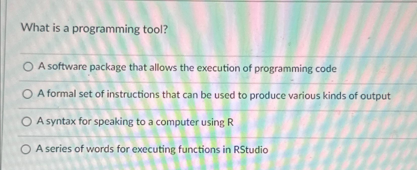 Solved What is a programming tool?A software package that | Chegg.com