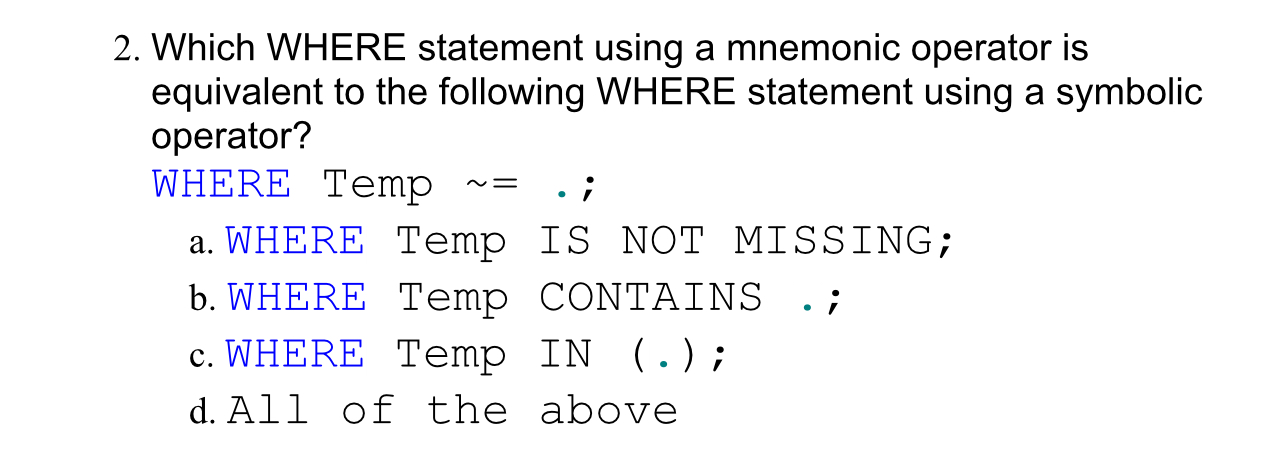 Solved In SAS, which WHERE statement using a mnemonic | Chegg.com