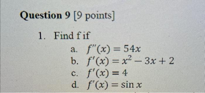 Solved Question 9 [9 points] 1. Find f if a. f′′(x)=54x b. | Chegg.com
