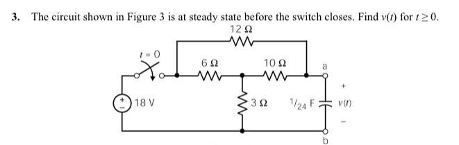 Solved 3. The circuit shown in Figure 3 is at steady state | Chegg.com