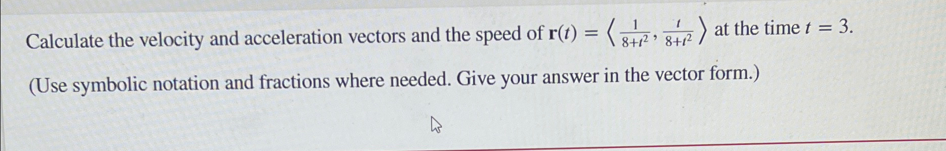 Solved Calculate the velocity and acceleration vectors and | Chegg.com